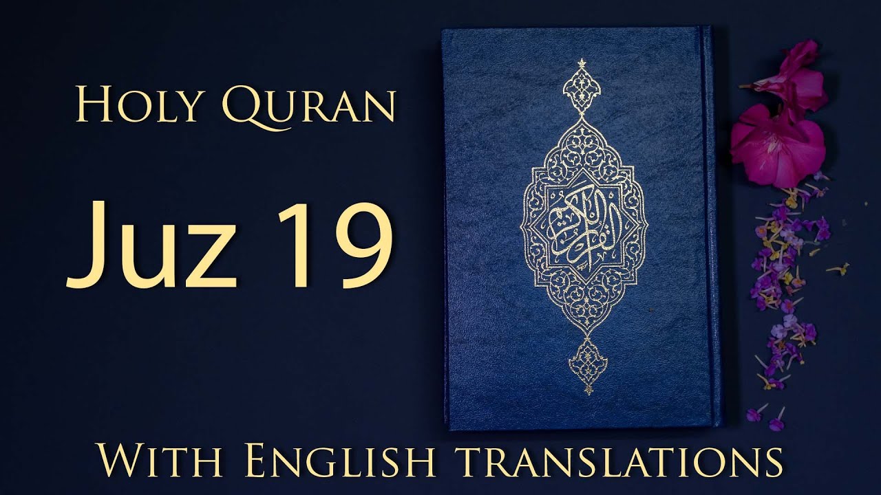 Holy Quran Juz 19 Recitation with English Translations - Saheeh ...