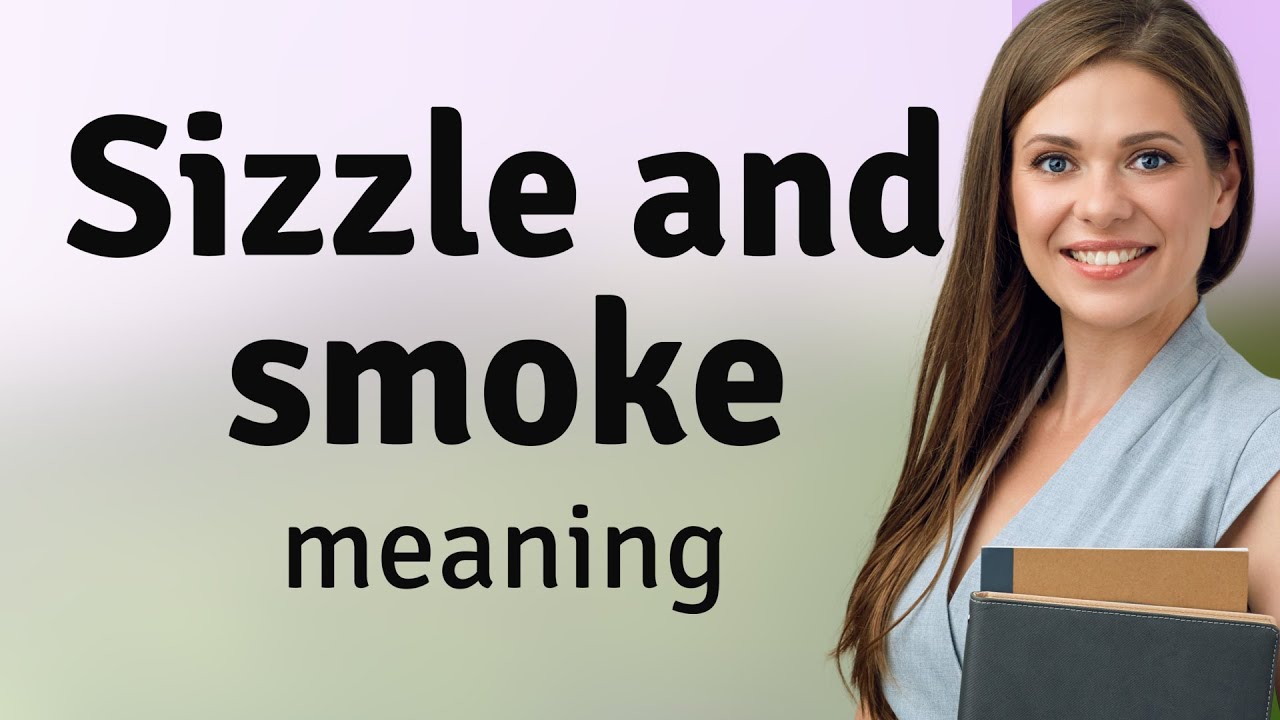 Understanding "Sizzle and Smoke": A Guide to English Phrases - YouTube