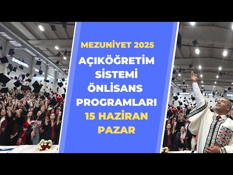 AÇIKÖĞRETİM SİSTEMİ ÖNLİSANS PROGRAMLARI MEZUNİYET TÖRENİ - (15 HAZİRAN PAZAR)