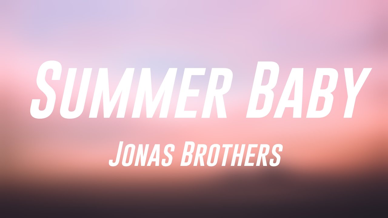 Summer Baby - Jonas Brothers [Lyrics Video] 🍦 - YouTube