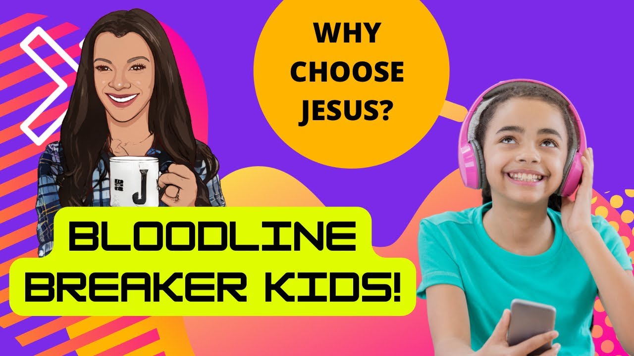 Bloodline breaker kids! Why choose Jesus - YouTube