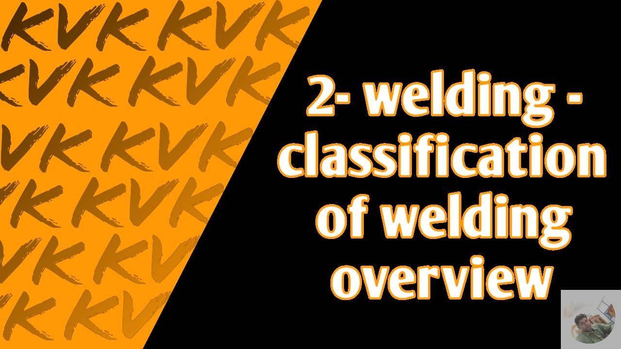 2- welding -classification of welding overview. - YouTube