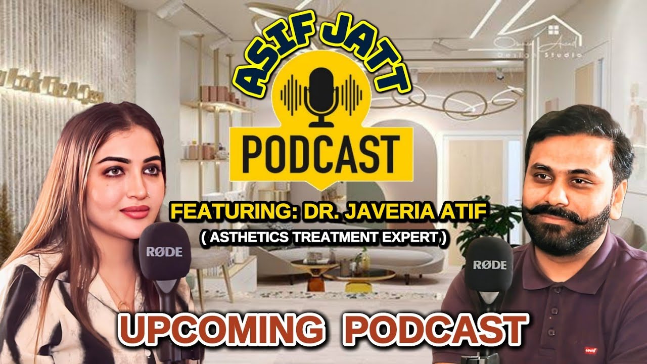 Asif Jatt Podcast Featuring Dr. Javeria Atif ( ASTHETIC Looks And ...