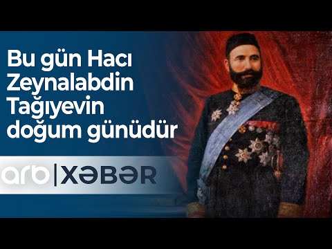 Bu gün Hacı Zeynalabdin Tağıyevin doğum günüdür - ARB XƏBƏR
