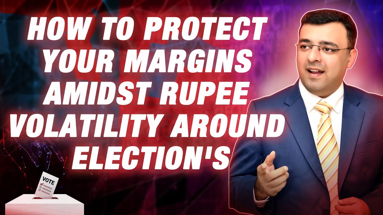 How to protect your margins amidst rupee volatility around Elections ft ...