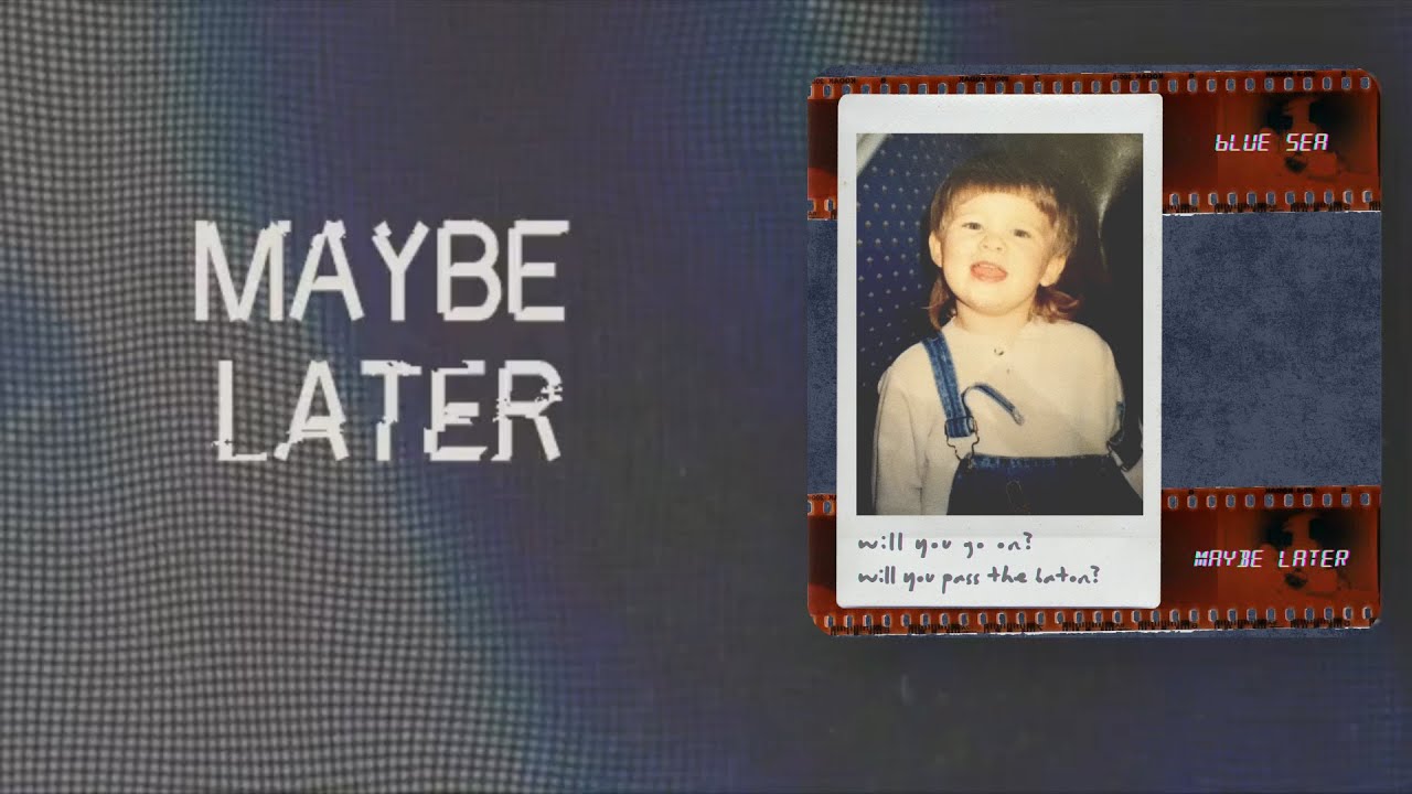 Blue Sea - Maybe Later (Lyric Video) - YouTube