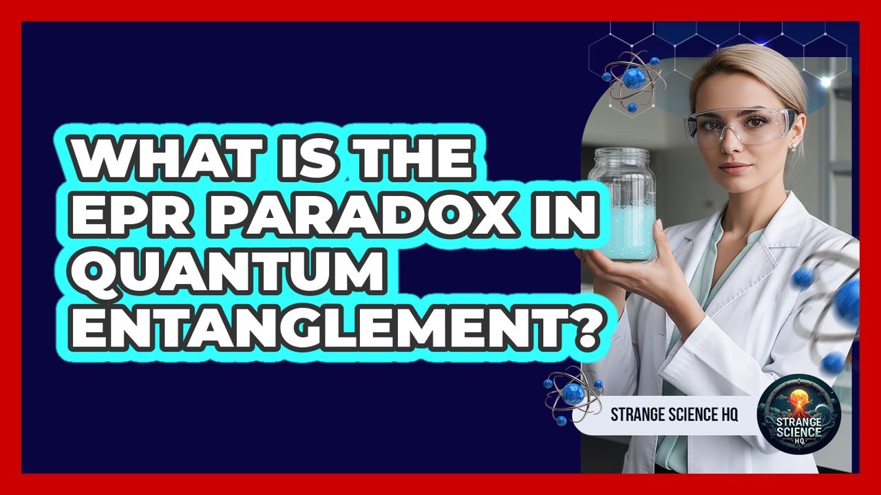 What Is The EPR Paradox In Quantum Entanglement? - Strange Science HQ ...