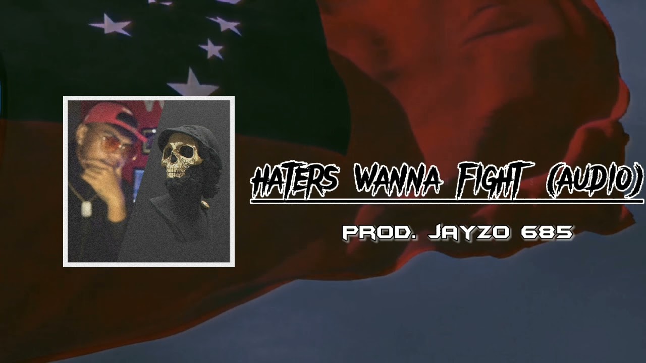 JAYZO.685 - Hater's Wanna Fight (Audio) - YouTube