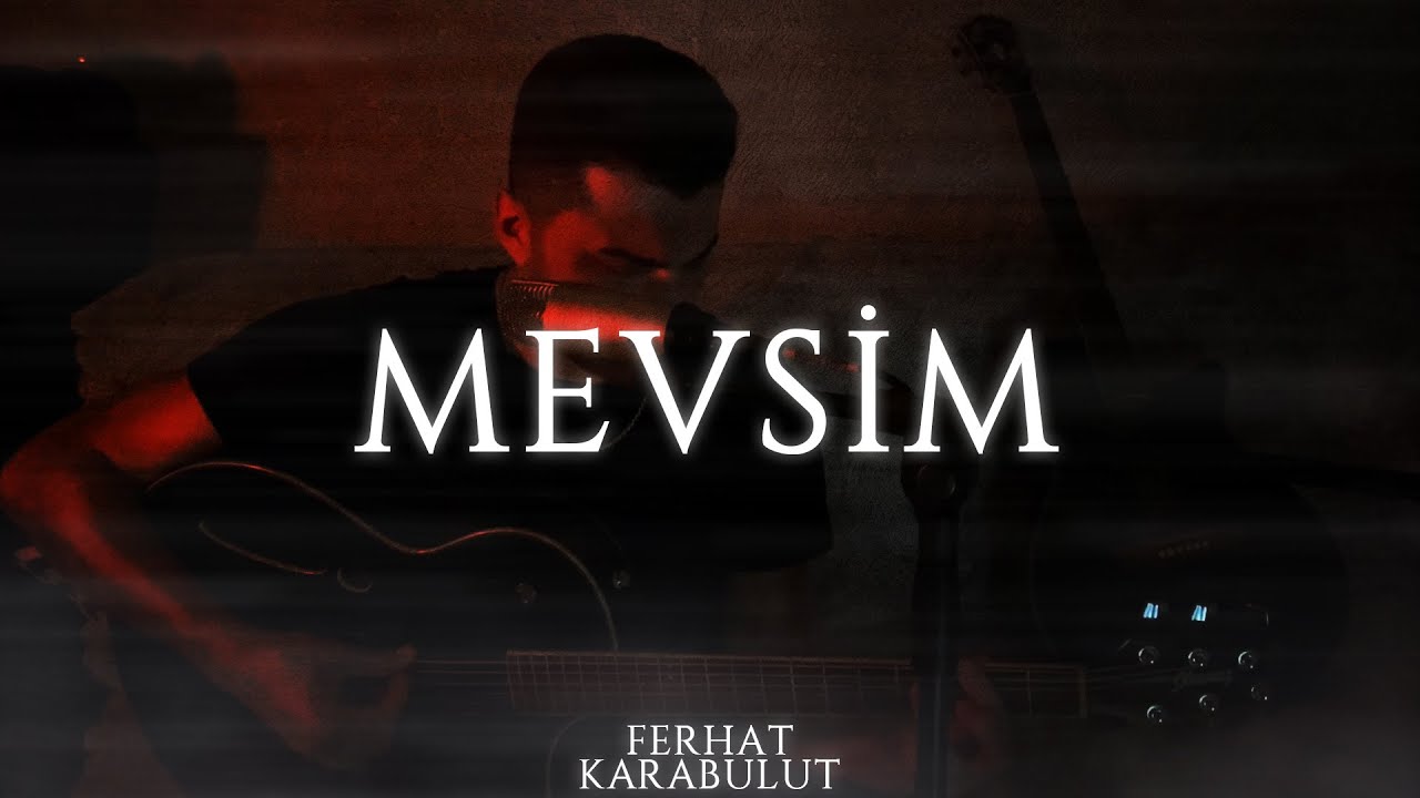 Ferhat Karabulut - Mevsim Chords - Chordify
