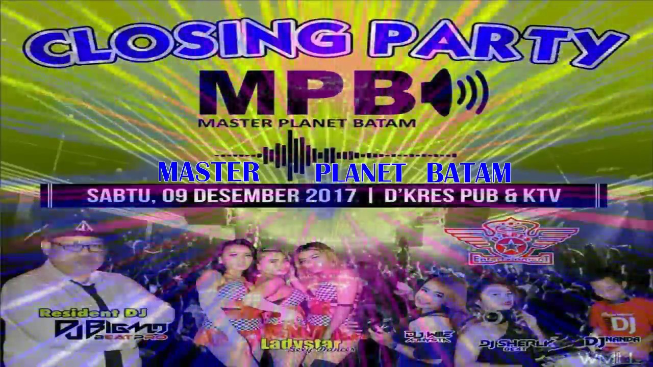 DJ MASTER PLANET BATAM CLOSING PARTY MPB 2018 - YouTube