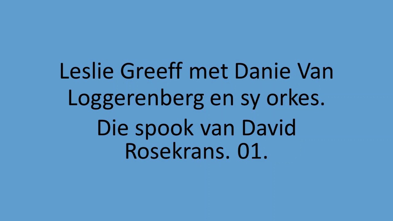 Leslie Greeff - Die spook van David Rosekrans. 01. - YouTube