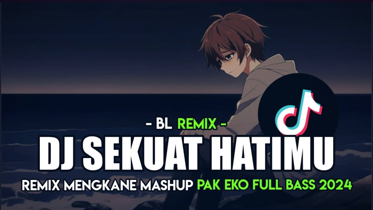 DJ SEKUAT HATIMU X MASHUP PAK EKO REMIX MENGKANE TERBARU FULL BASS FYP 2024 - YouTube
