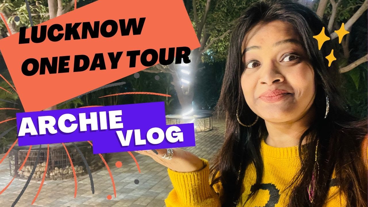 lucknow one day tour I vlog I archie I lucknow I lucknow vlog # ...