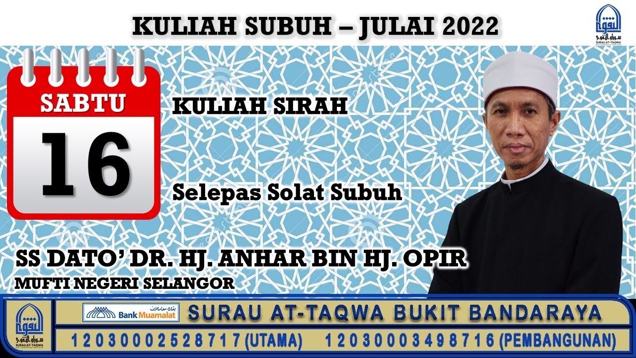 16-07-2022 | 16 Zulhijjah 1443H | Kuliah Sirah | Dato' Dr Haji Anhar ...