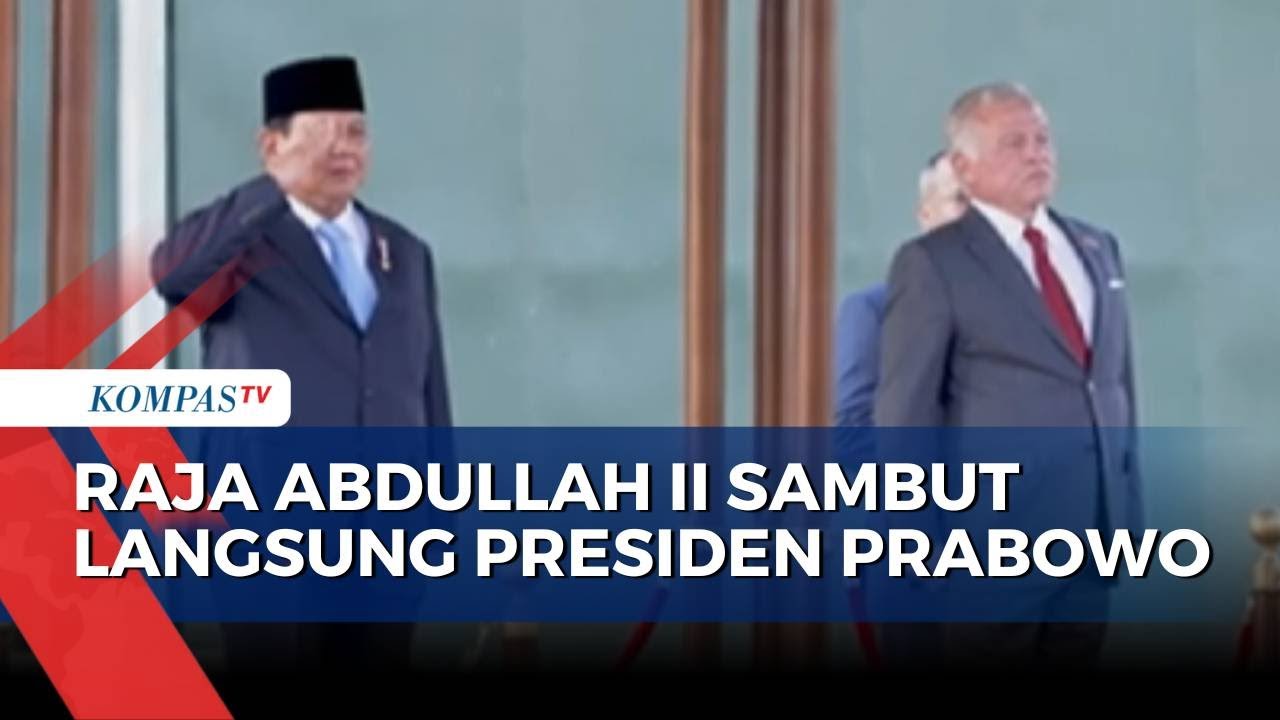 Momen Akrab Raja Abdullah II Antar Langsung Presiden Prabowo dari ...