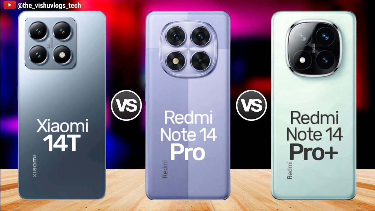 Xiaomi 14T vs Redmi NOTE 14 Pro vs Redmi Note 14 Pro Plus;⚡ Which One ...