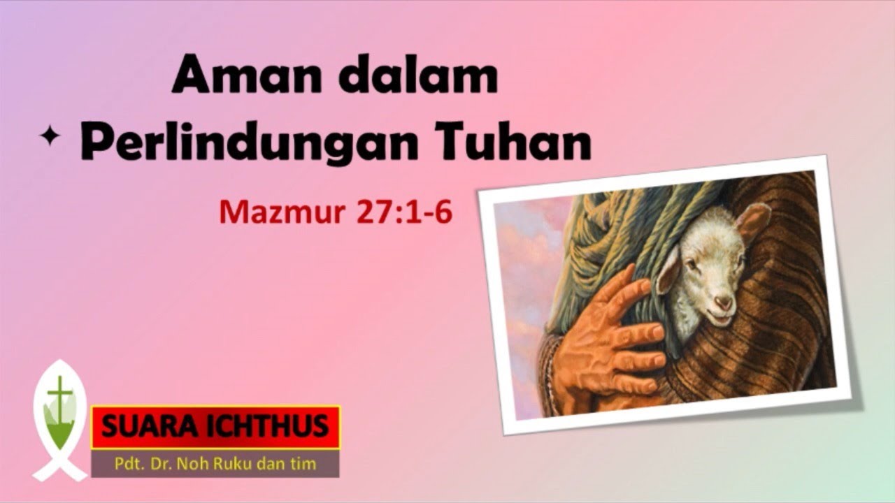 SUARA ICHTHUS "AMAN DALAM PERLINDUNGAN TUHAN" (MAZMUR 27:1-6) - YouTube