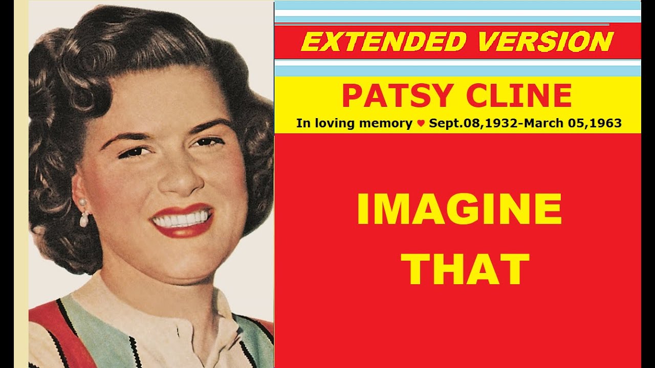 Patsy Cline - IMAGINE THAT (extended version) - YouTube