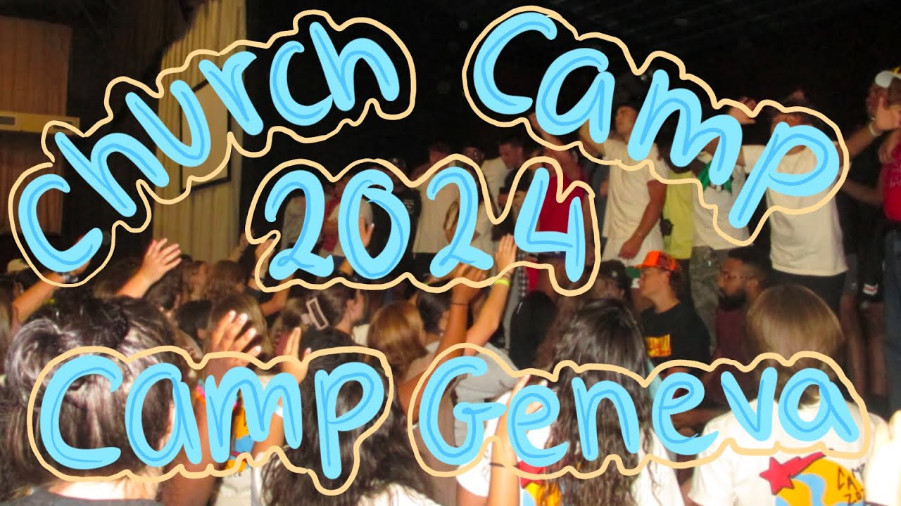 Church Camp 2024 !!! (Summer Camp, Camp Geneva, Journey Church, Worship ...