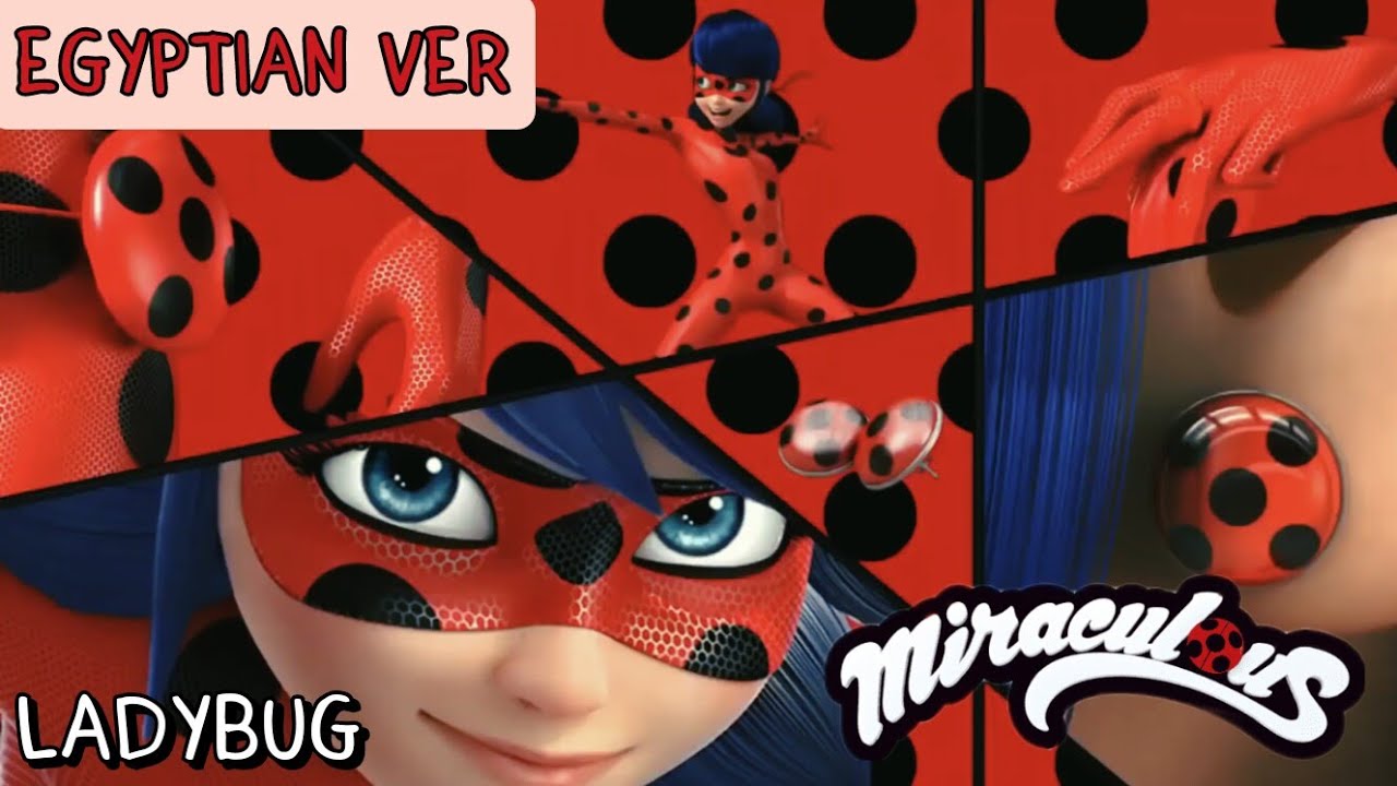 Miraculous Ladybug Season 1-3 Opening Song ( EGYPTIAN VERSION ) النسخة ...