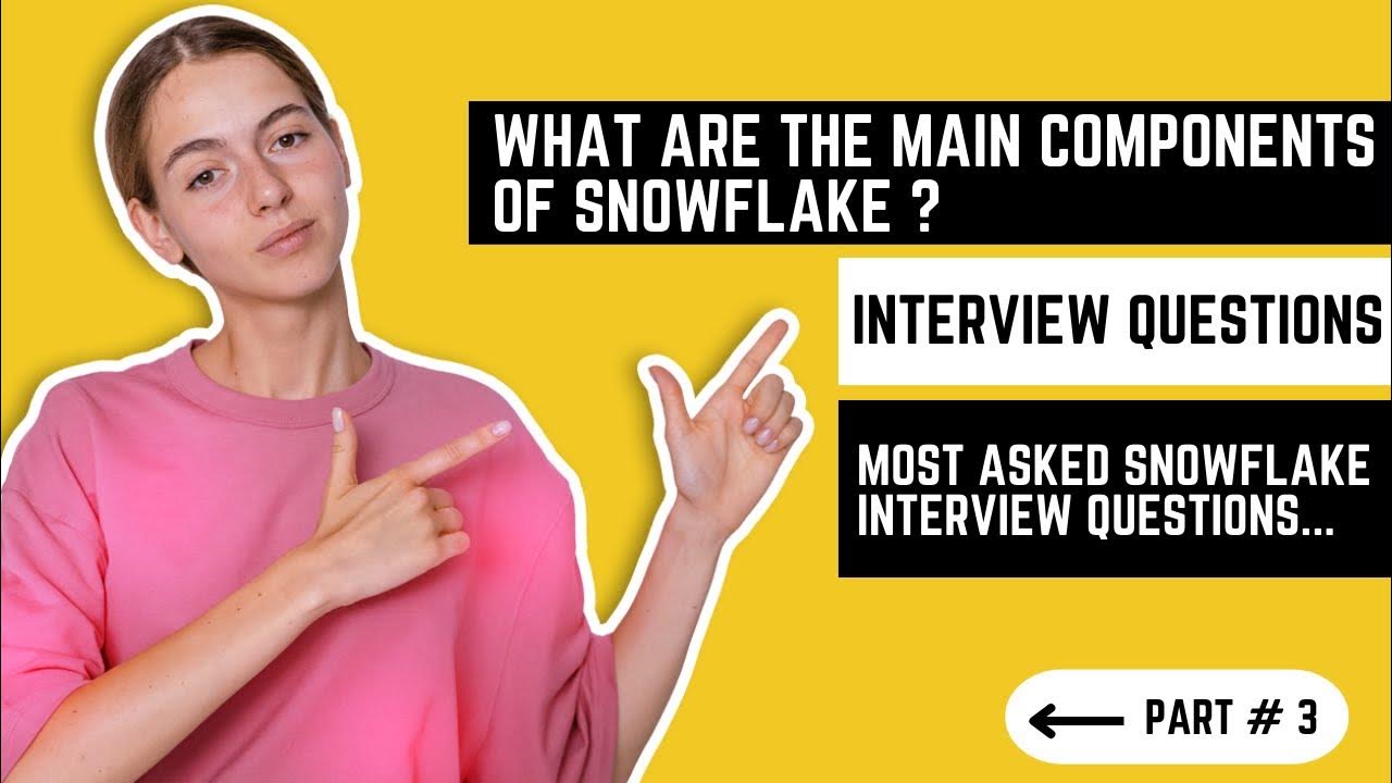 What are the main components of Snowflake - Part 3 | Snowflake Interview Questions for fresher ...
