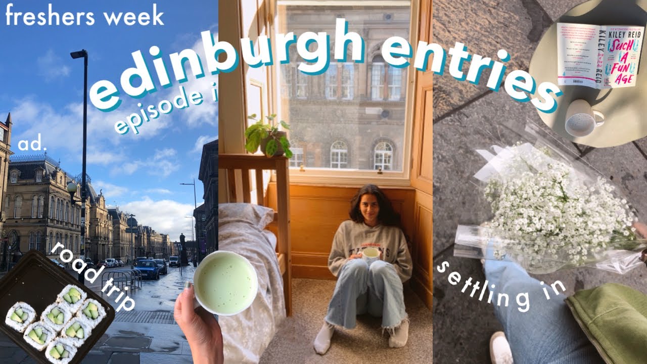 edinburgh entries 💐road trip, freshers week, settling in, refreshing ...