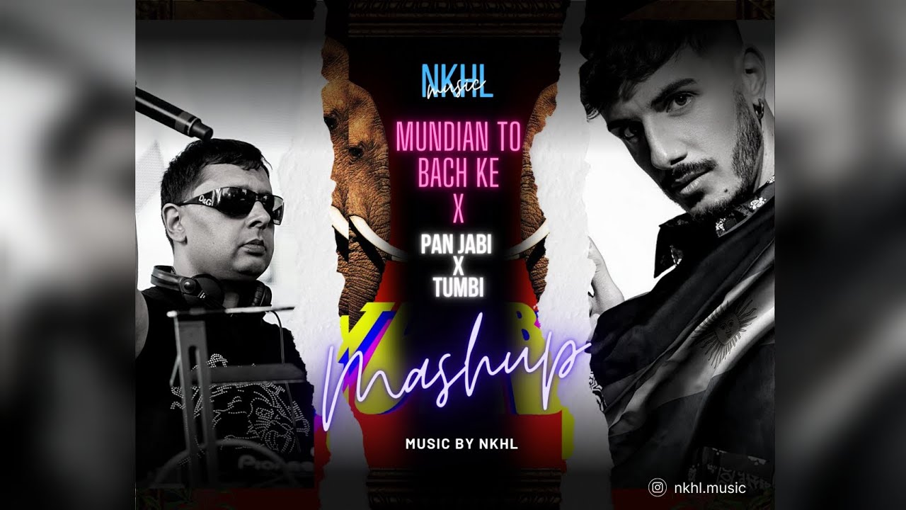 Mundian Tu Bach Ke x Pan Jabi x Tumbi | Mashup | Nkhl (Panjabi MC x ...