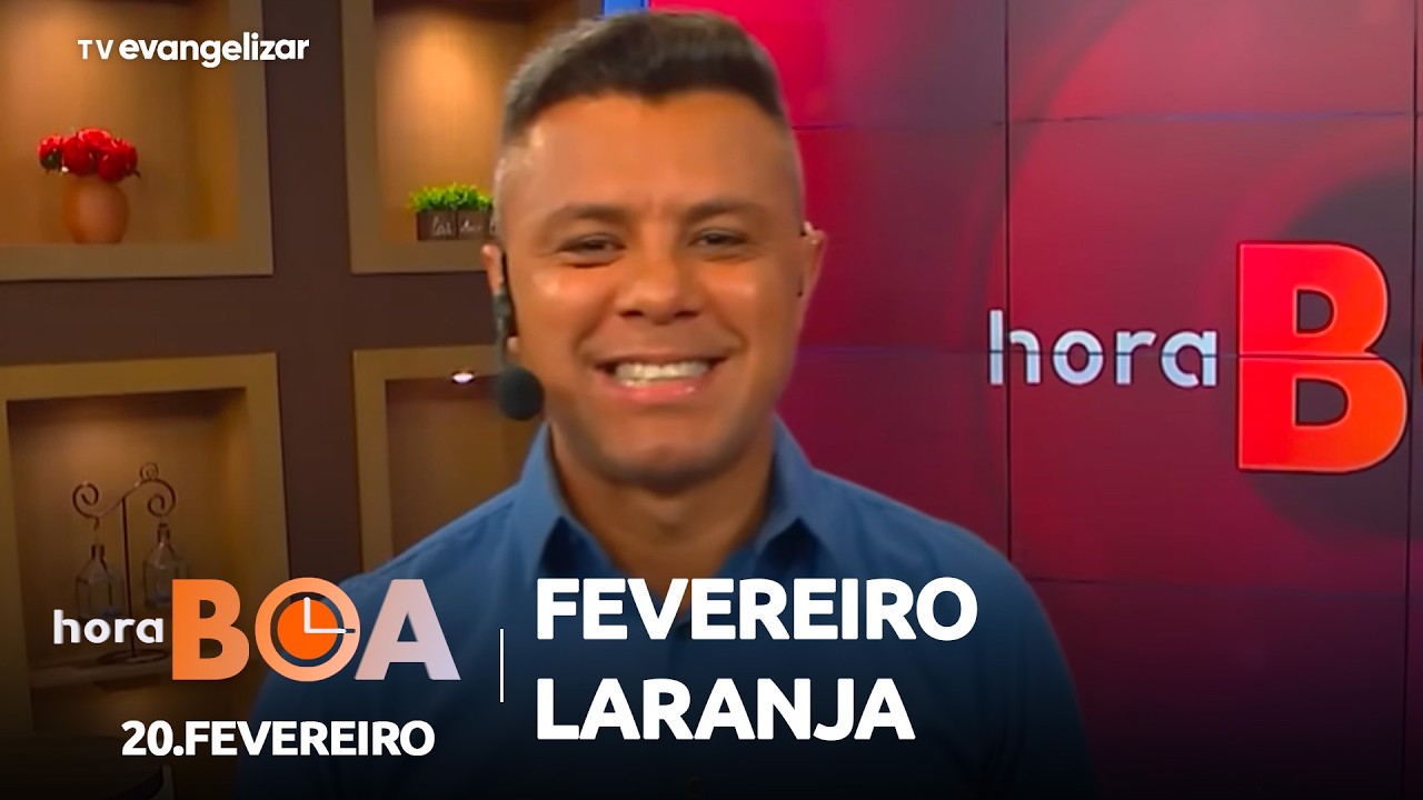 Fevereiro laranja: abrace a vida | Hora Boa com William Teixeira | 20 ...