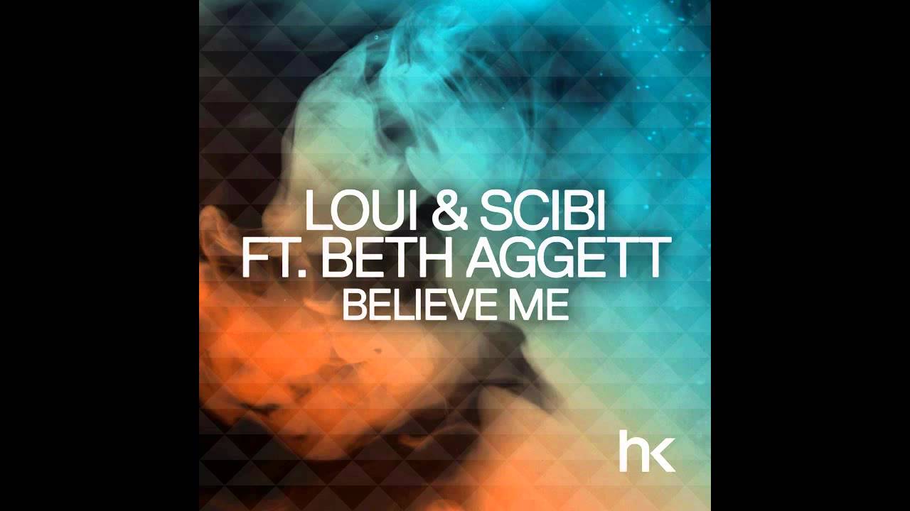 Loui & Scibi feat. Beth Aggett - Believe Me (Hot Sand Remix) - YouTube