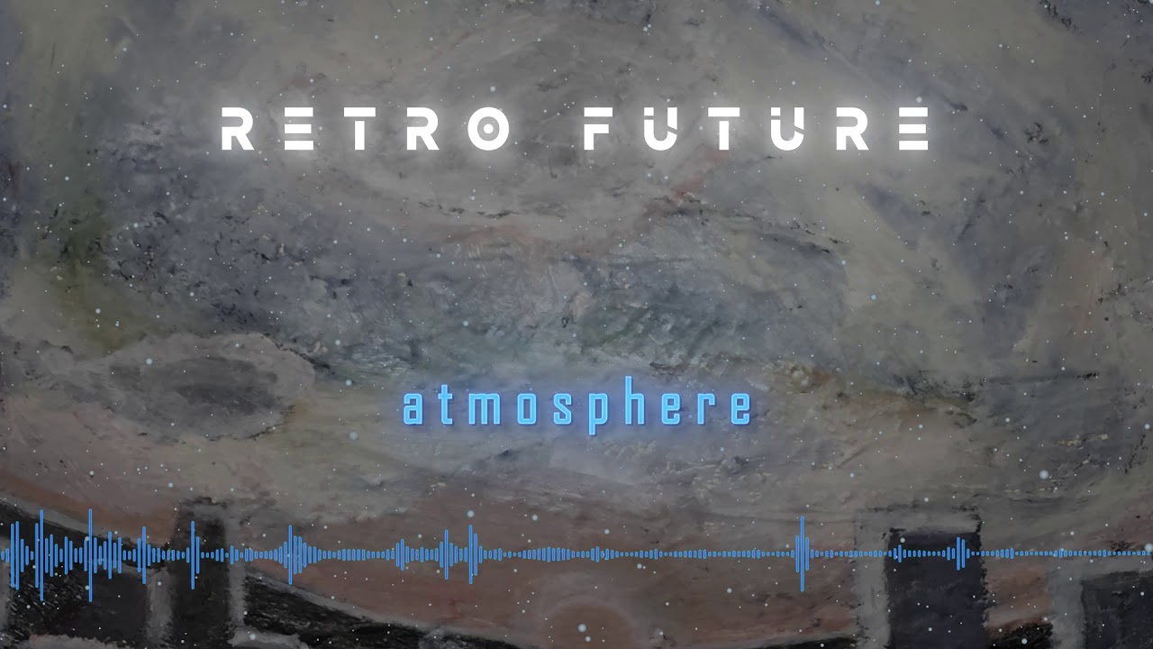 RETRO FUTURE - atmosphere - YouTube