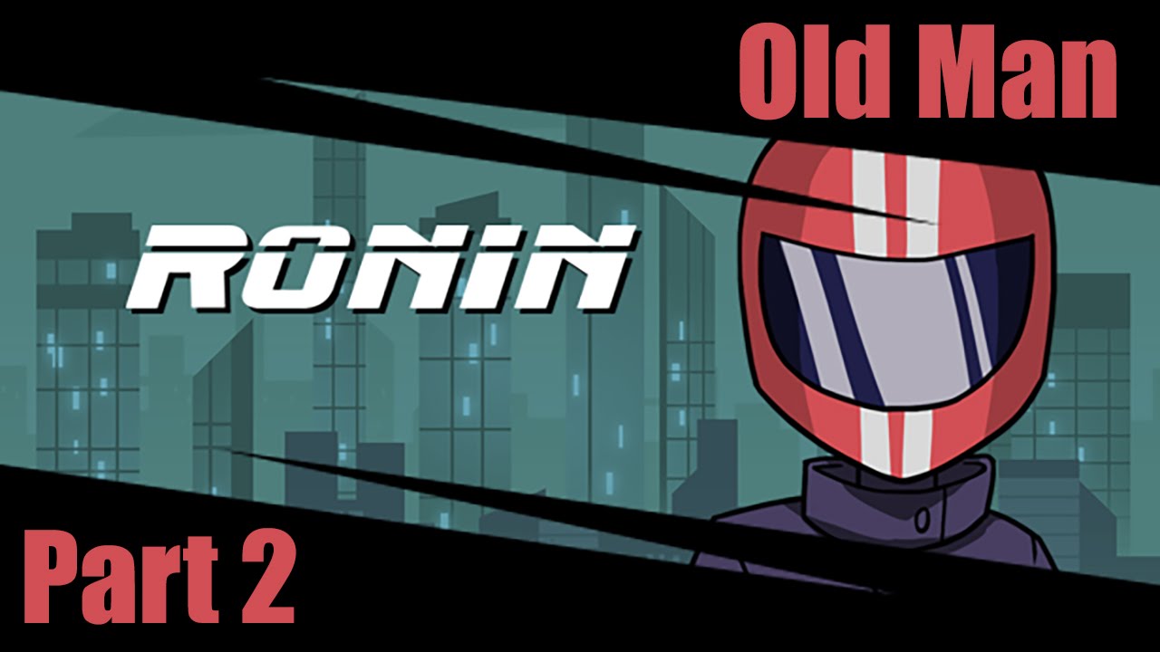 Ronin Gameplay - Part 2 - Taking Out The Old Man - Ronin Game ...