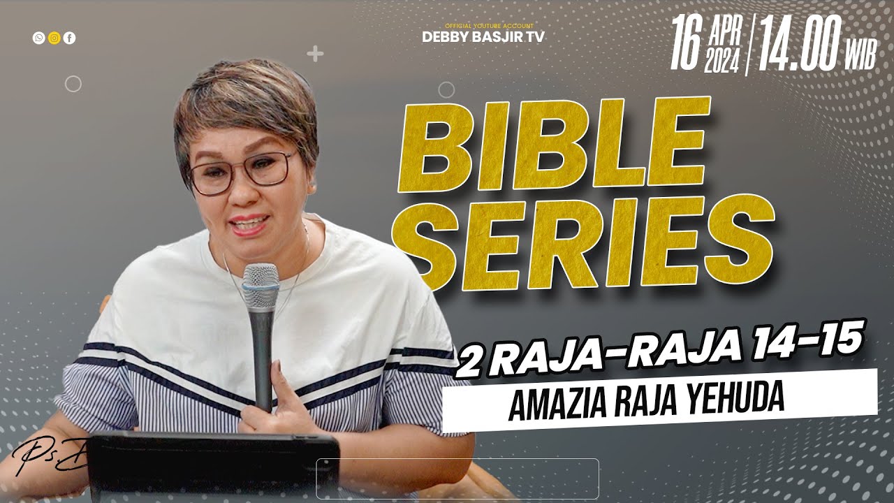 "BIBLE SERIES - 2 RAJA-RAJA 14-15 | AMAZIA RAJA YEHUDA | PS. DEBBY BASJIR - YouTube