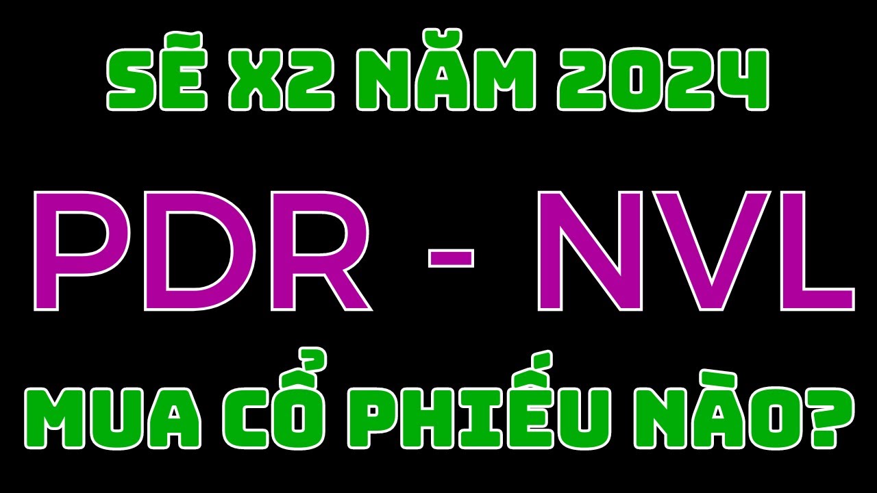 CHỨNG KHOÁN HÀNG NGÀY | CHIẾN LƯỢC ĐẦU TƯ SIÊU CỔ PHIẾU PDR - NVL | PDR - NVL X2 NĂM 2024. - YouTube