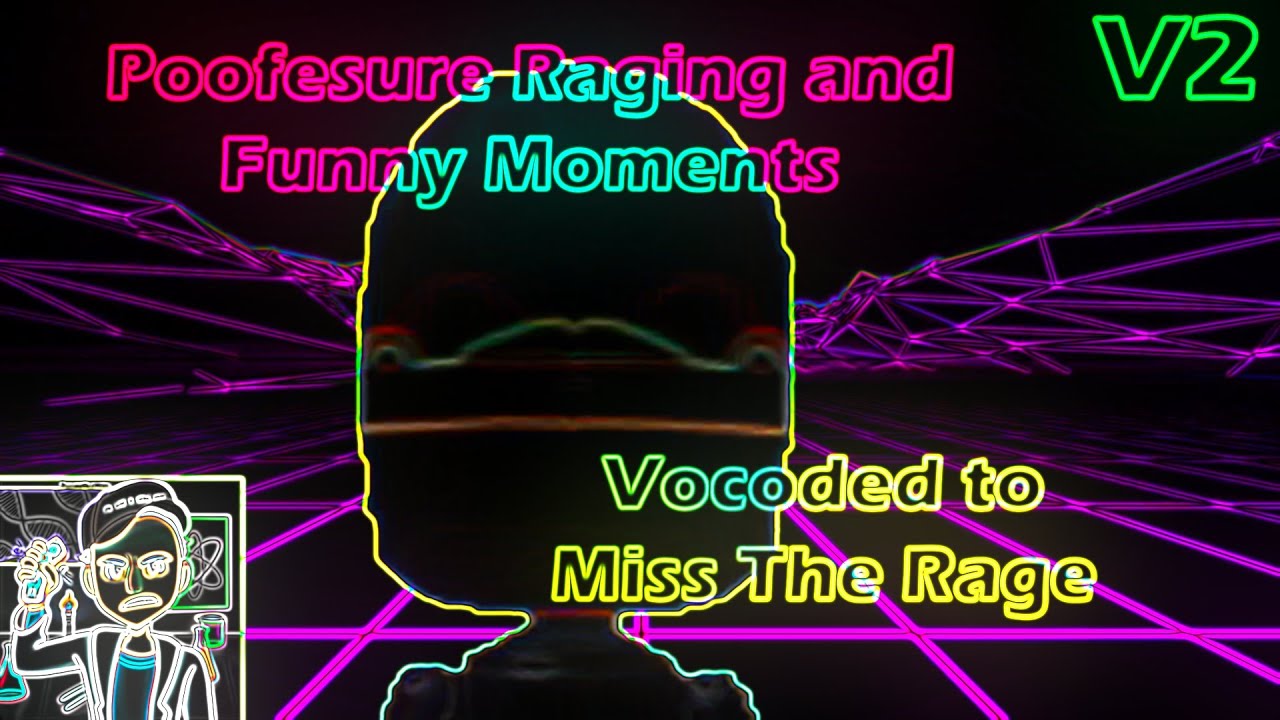 Poofesure Rage Compilation Vocoded to Miss The Rage V2 - YouTube
