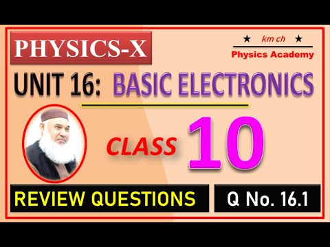 Q 16.1 | Unit 16 | Basic Electronics | Class 10 | Physics-X | km ch Physics Academy | - YouTube