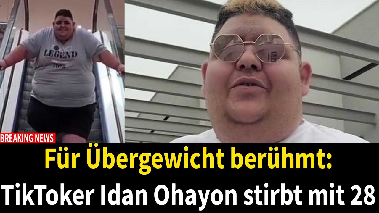 Für Übergewicht berühmt: TikToker Idan Ohayon stirbt mit 28 - YouTube