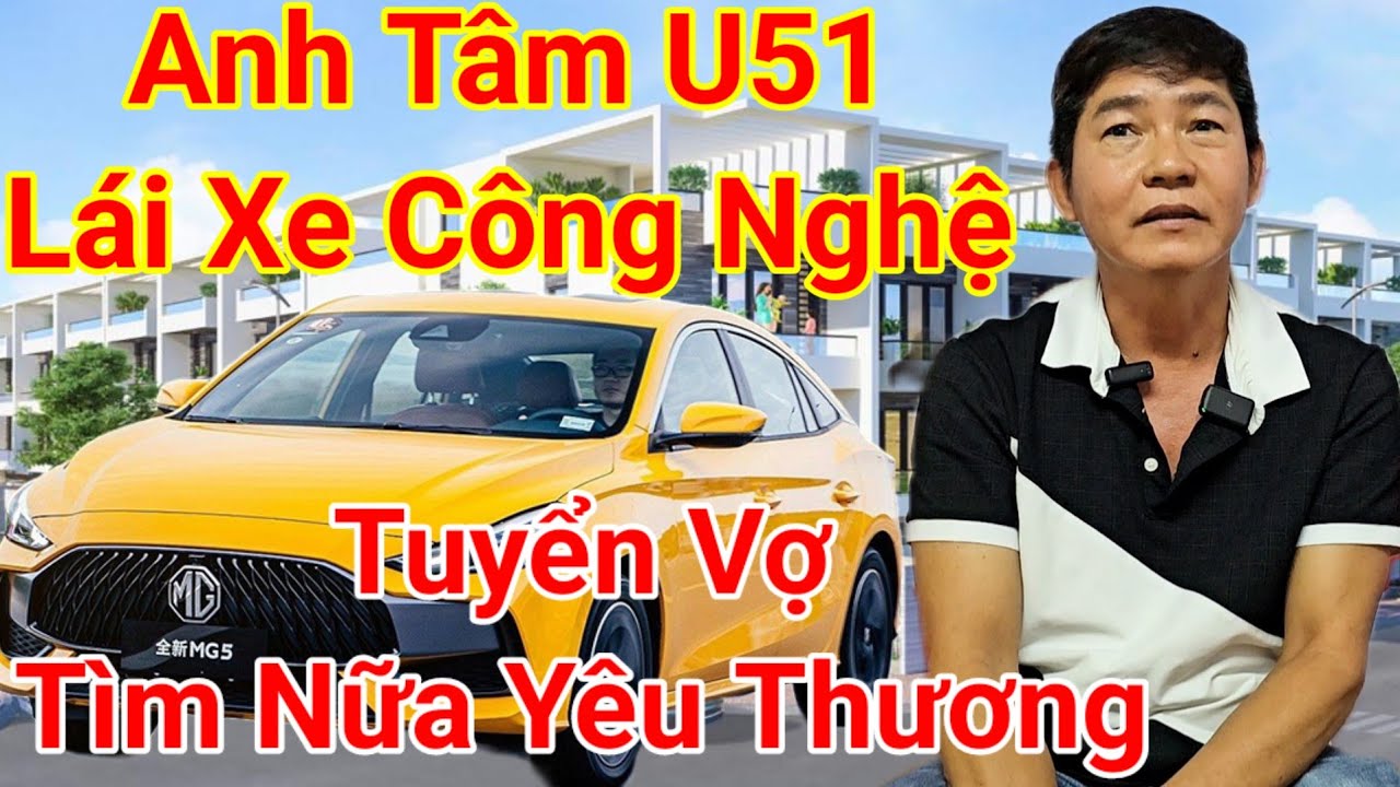 Anh Tâm U51 Lái Xe Công Nghệ Tuyển Vợ | Đây Đó Tây Ninh - YouTube