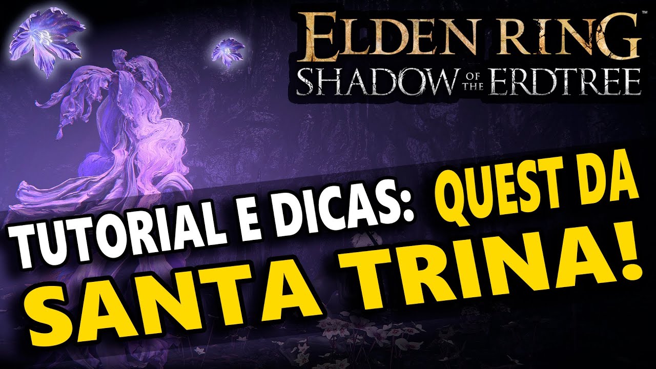 QUEST COMPLETA DA SANTA TRINA " SUPER DICAS !" | ELDEN RING DLC ...