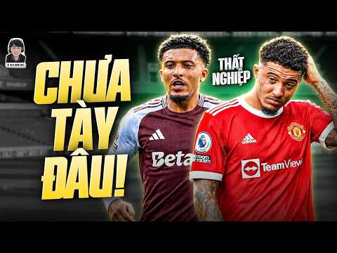 NGHỊCH TỬ JADON SANCHO: TỰ TAY PHÁ NÁT SỰ NGHIỆP!