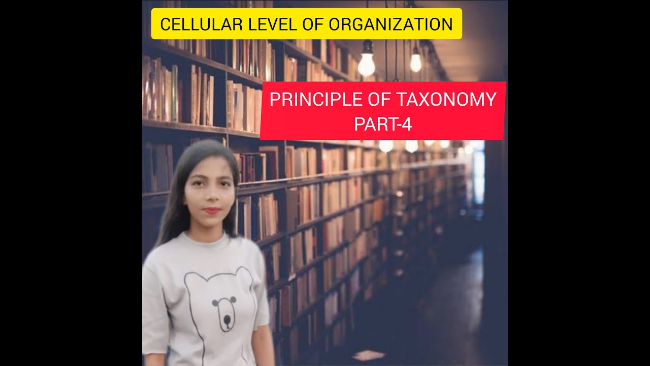 Cellular level of organization-Principles of taxonomy|Taxonomy of ...