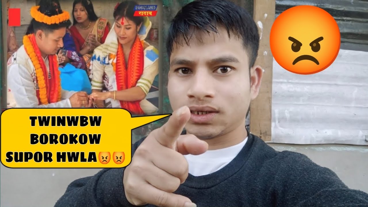 ABARNI FRAI TWINWBW BOROKOW!😡 SUPPORT HWNAIYAU GWILA ALOO WA - YouTube