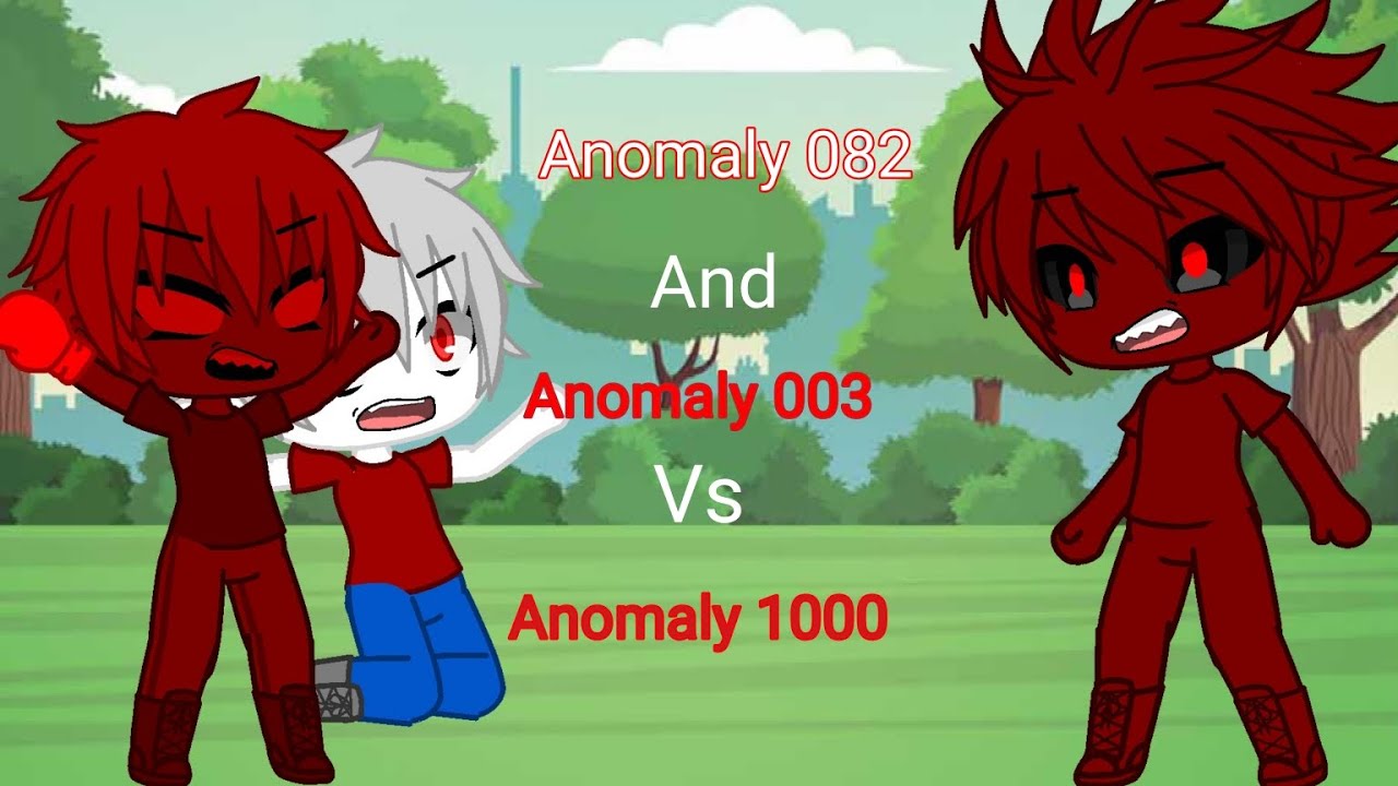Anomaly 082 and Anomaly 003 vs anomaly 1000 - YouTube
