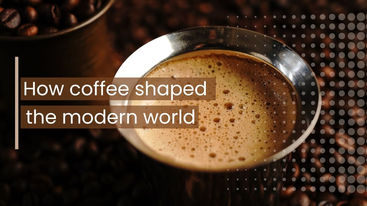 How coffee shaped the modern world - YouTube