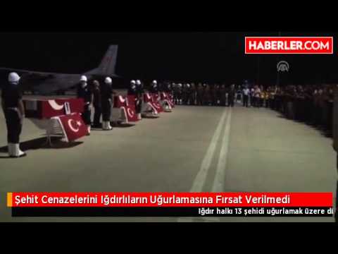Şehit Cenazelerini Iğdırlıların Uğurlamasına Fırsat Verilmedi