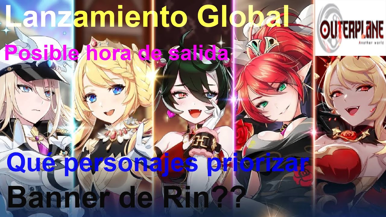 Outerplane en español / Qué personajes debo priorizar?? / Posible hora ...