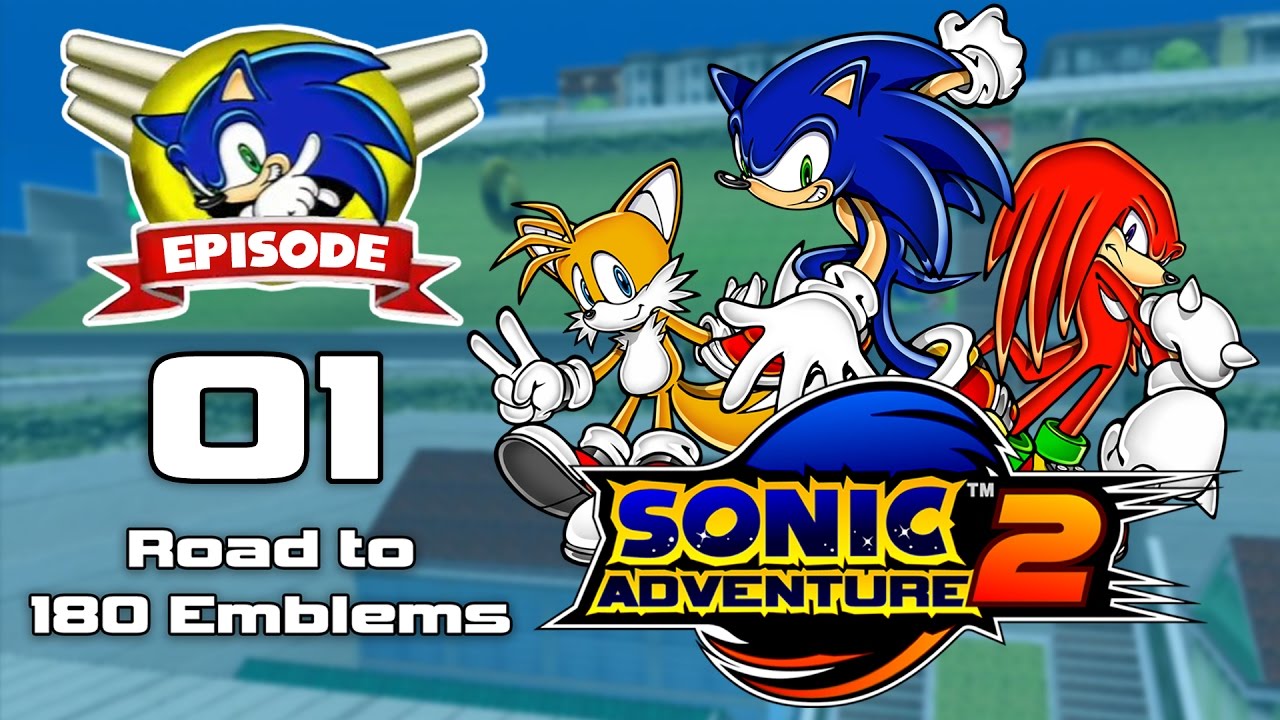 [Episode 1] Sonic Adventure 2: Road to 180 Emblems - HERO STORY EMBLEMS ...