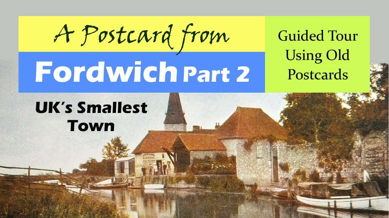 Fordwich, Kent, UKs Smallest Town a Guided Tour Using Old Postcards ...