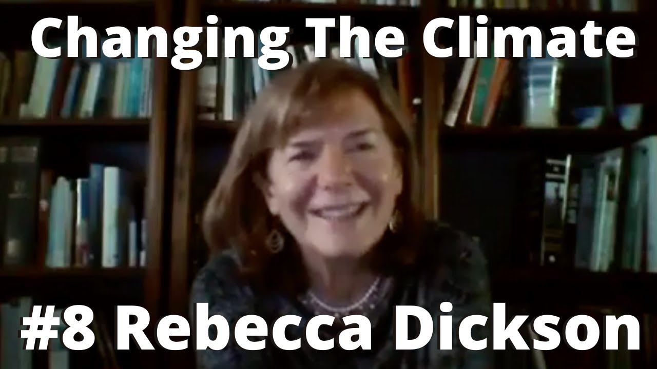 Changing The Climate #8 - Rebecca Dickson - YouTube