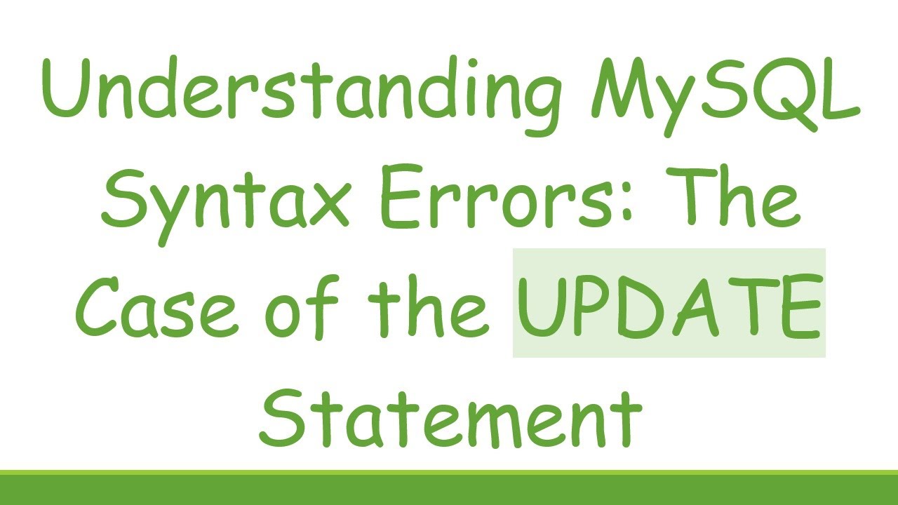 Understanding Mysql Syntax Errors The Case Of The Update Statement Youtube