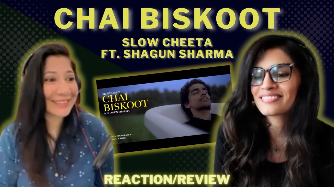 CHAI BISKOOT (SLOW CHEETA) REACTION/REVIEW! | ft. Shagun Sharma - YouTube